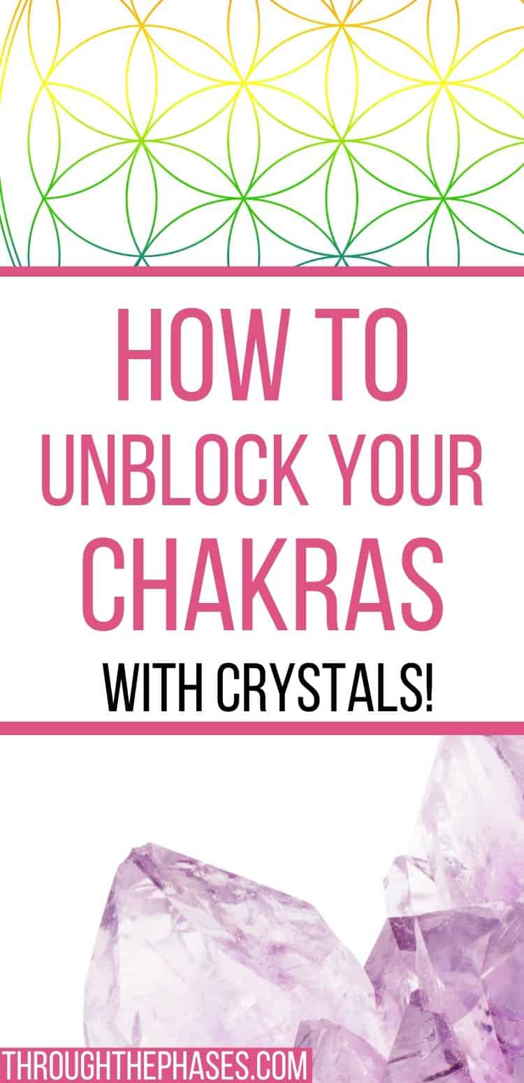 How to Unblock Chakras with Crystals - Through the Phases How to Unblock Chakras with Crystals - Through the Phases