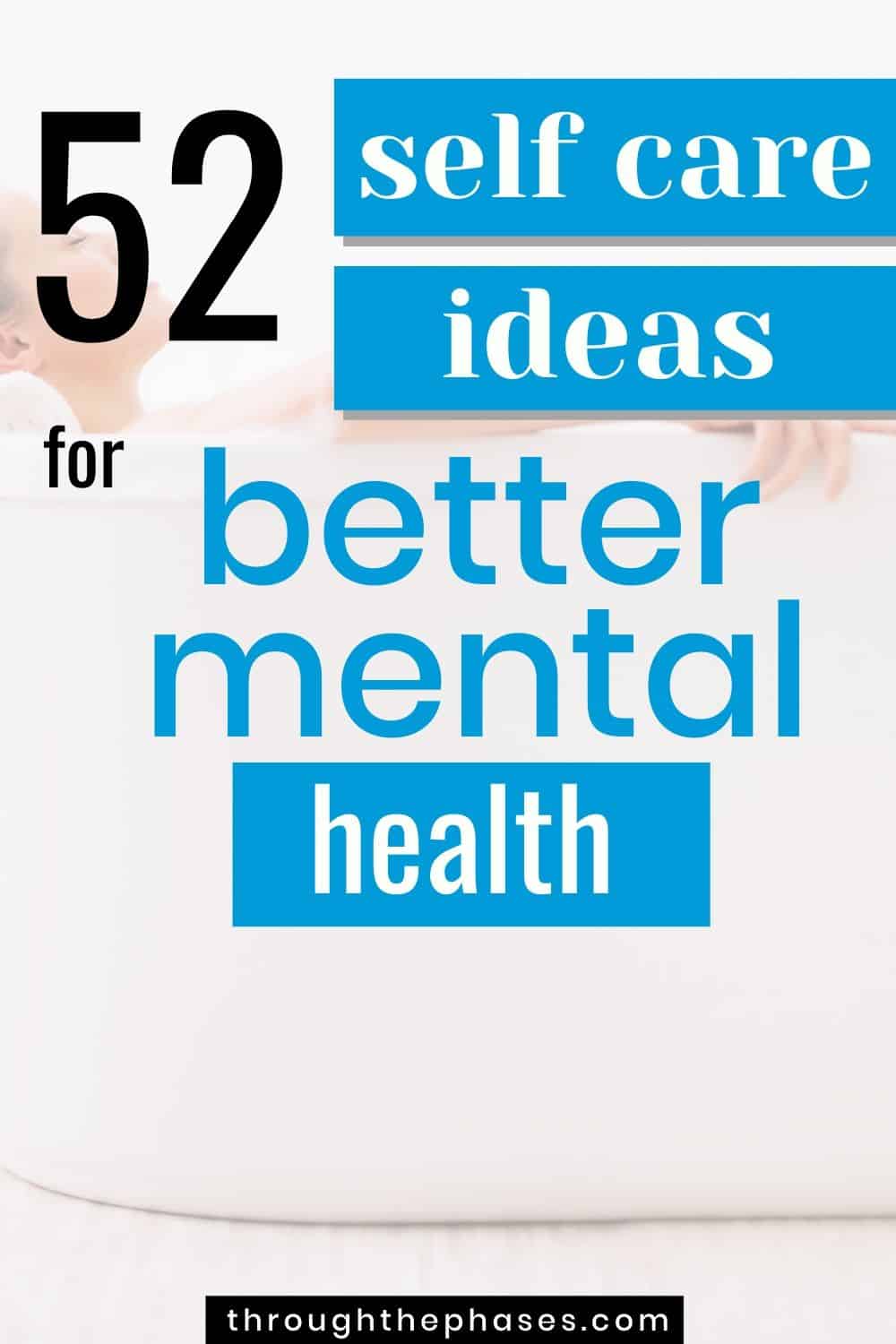 52 Inclusive Self Care Ideas for Mental Health - Through the Phases