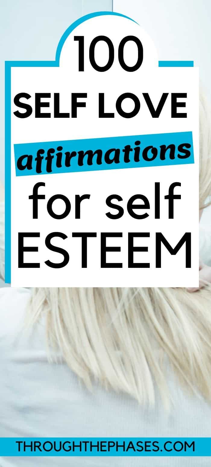 100 Self Love Affirmations to Build your Self Esteem - Through the Phases