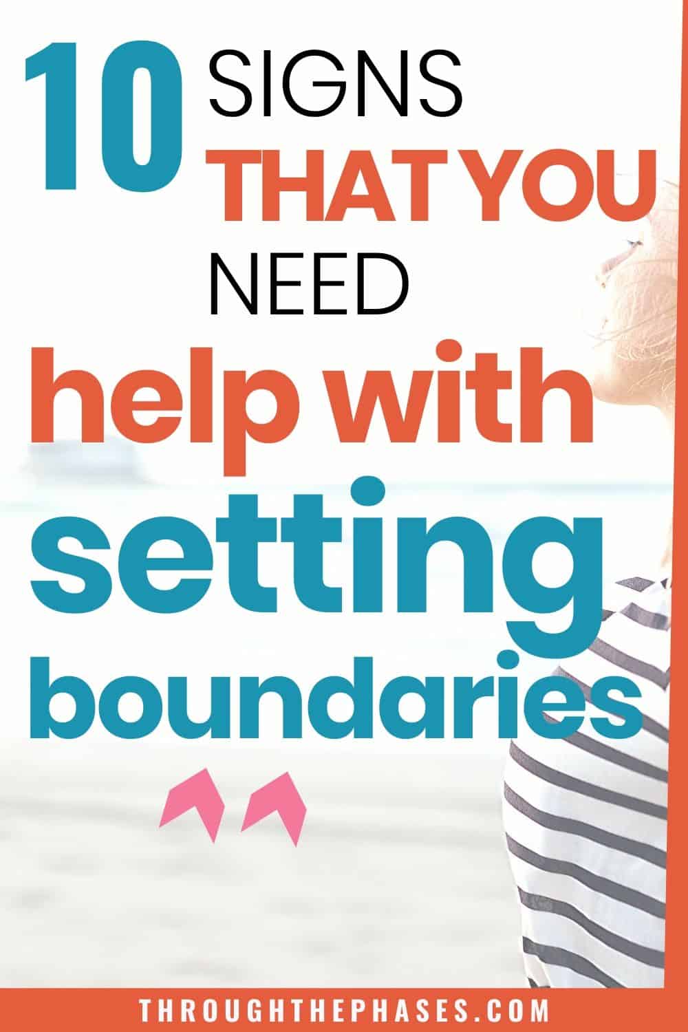 10 Signs That You Need Help Setting Boundaries in Relationships