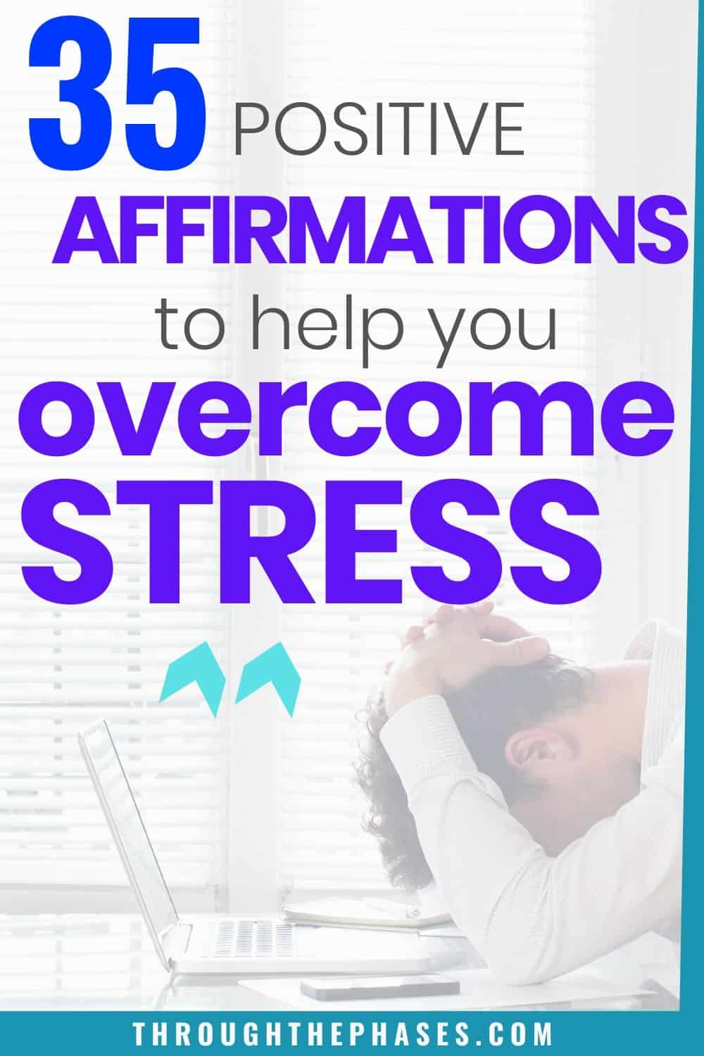 35 Life-Changing Positive Affirmations for Stress Relief - Through the ...