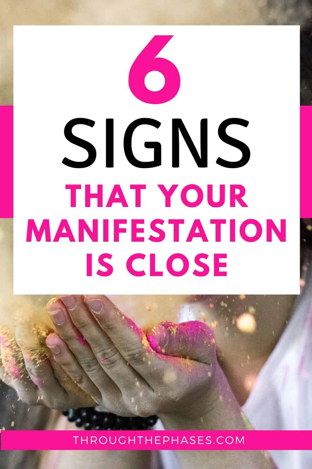 6 Clear Signs That Manifestation is Close - Through the Phases