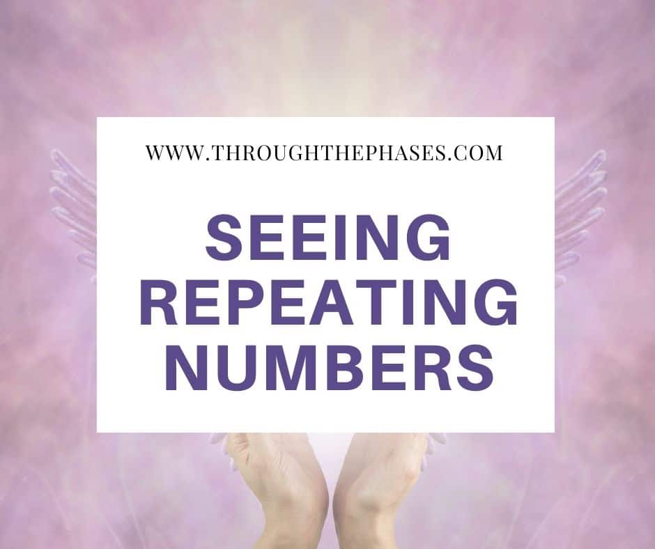 Seeing Repeating Numbers What Do They Mean Through The Phases