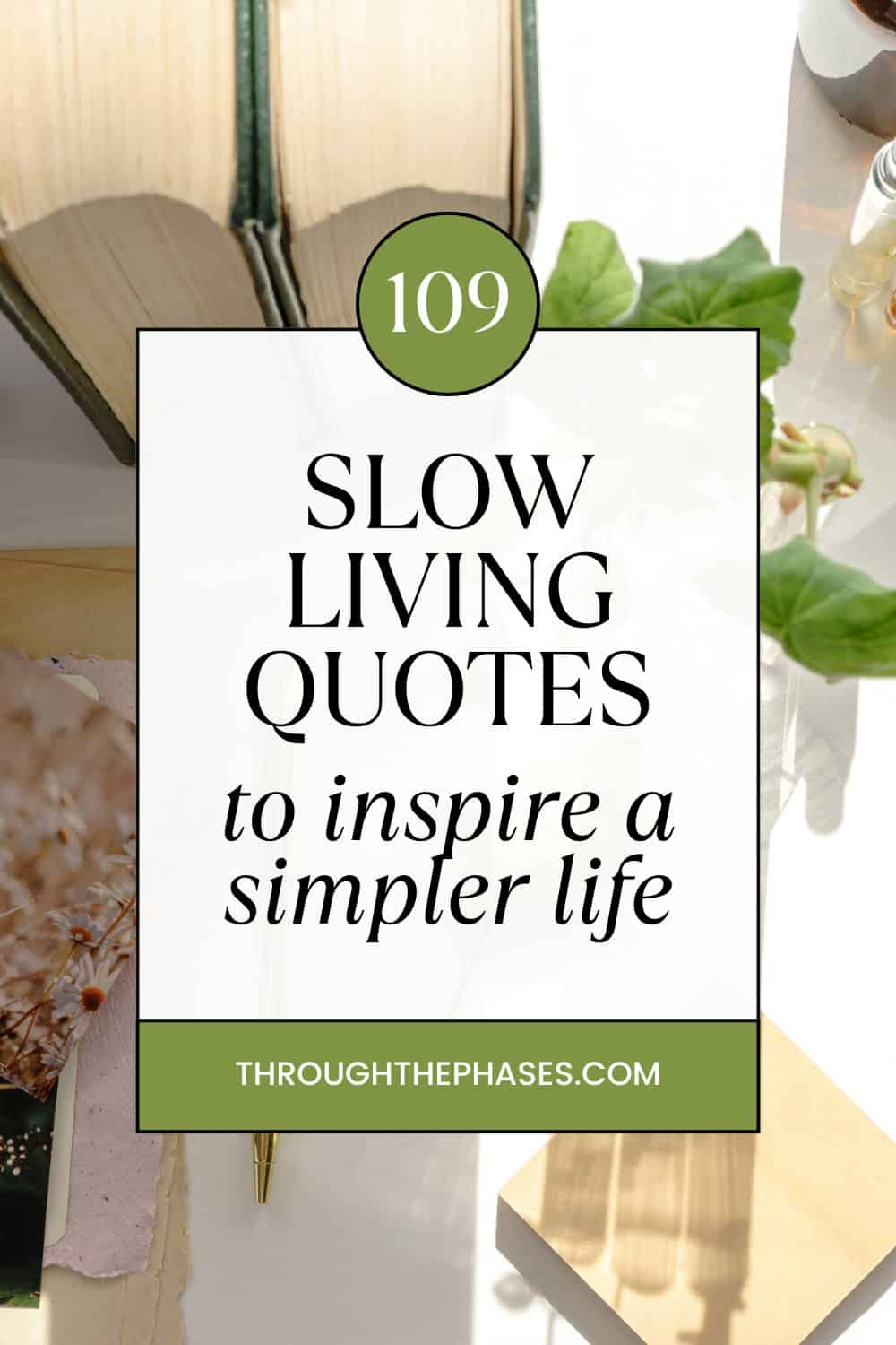109 Slow Living Quotes to Inspire a Simpler Life - Through the Phases